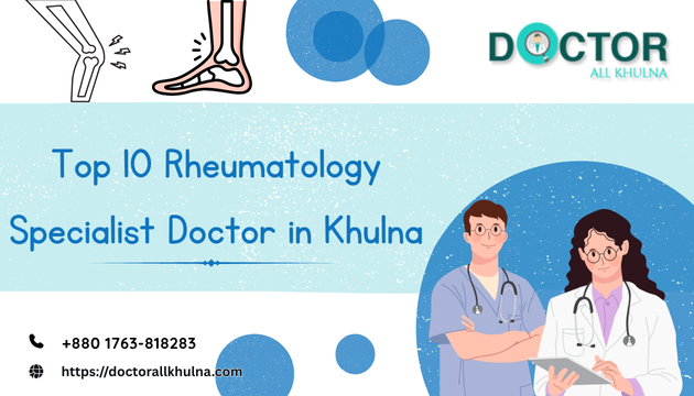 Top 10 Rheumatology Specialist Doctor Khulna
